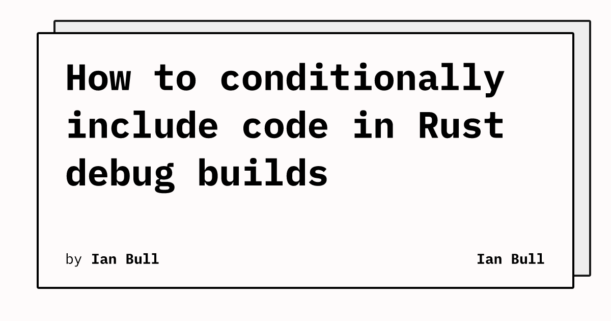 How to conditionally include code in Rust debug builds